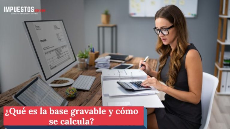 Base gravable en Colombia: ¿Qué es cómo se calcula?